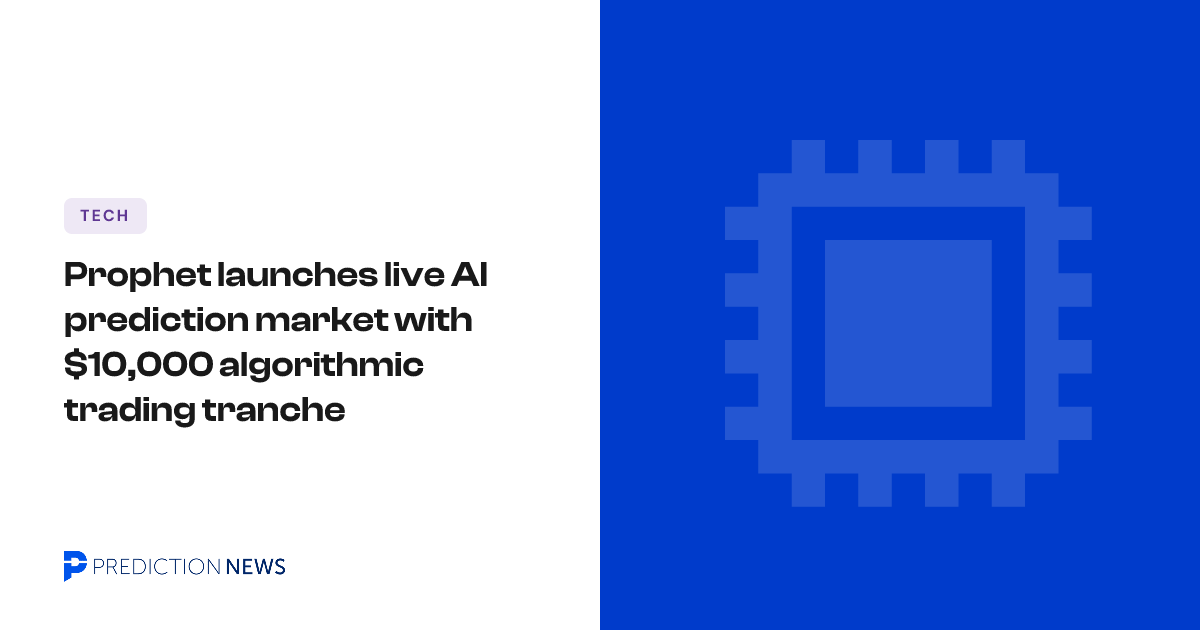 Prophet launches live AI prediction market with $10,000 algorithmic ...